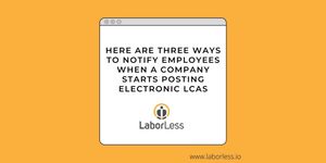 3 Ways to Notify Employees of an Electronic LCA Posting