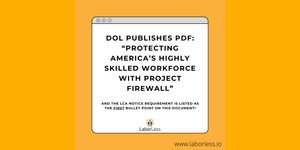 DOL's Project Firewall and H‑1B LCA Posting Requirements: What ...